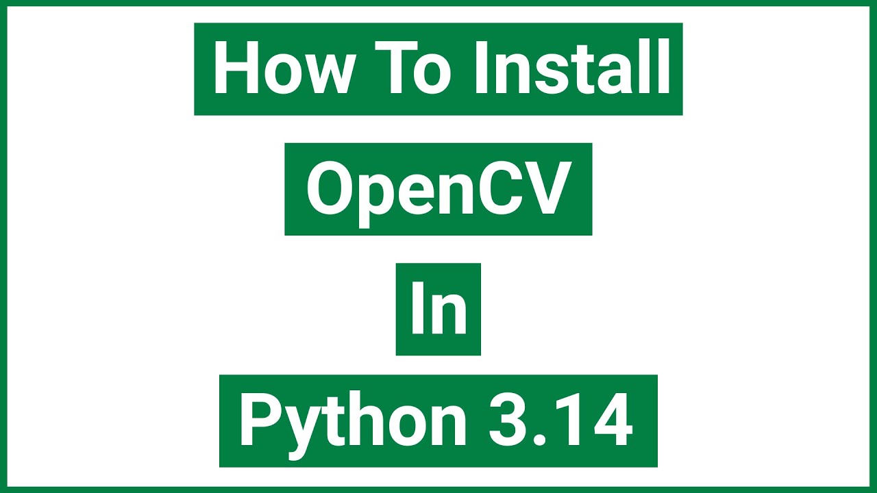 How to install opencv in Python 3.14