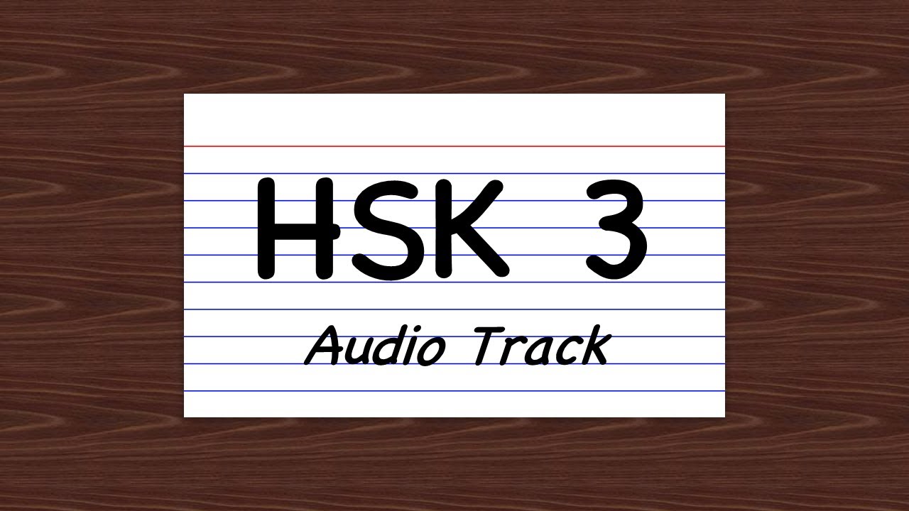 HSK 3 \\ Complete Audio Track (300 words)