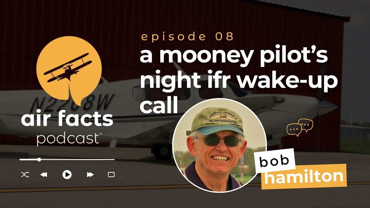 Experience the Hard Way: A Mooney Pilot’s Night IFR Wake Up Call — Air Facts Podcast (Ep 08)