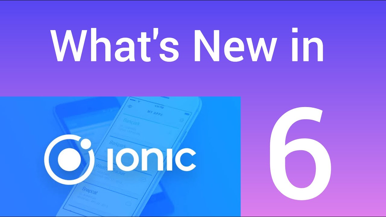 Ionic 6 Top 10 features
