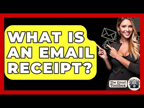 What Is An Email Receipt? - TheEmailToolbox.com