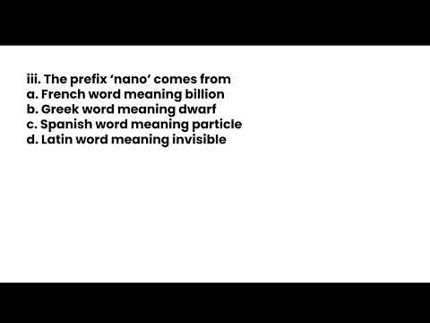 iii. The prefix ‘nano’ comes froma. French word meaning billionb. Greek word meaning dwarfc.