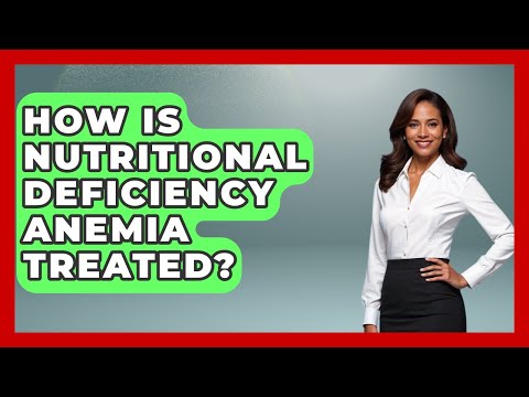 How Is Nutritional Deficiency Anemia Treated? - First Response Medicine