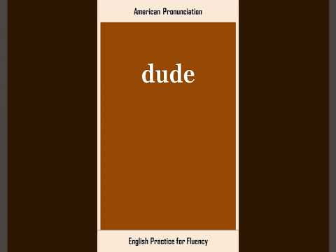 dude, How to Say or Pronounce DUDE in American, British English, Pronunciation
