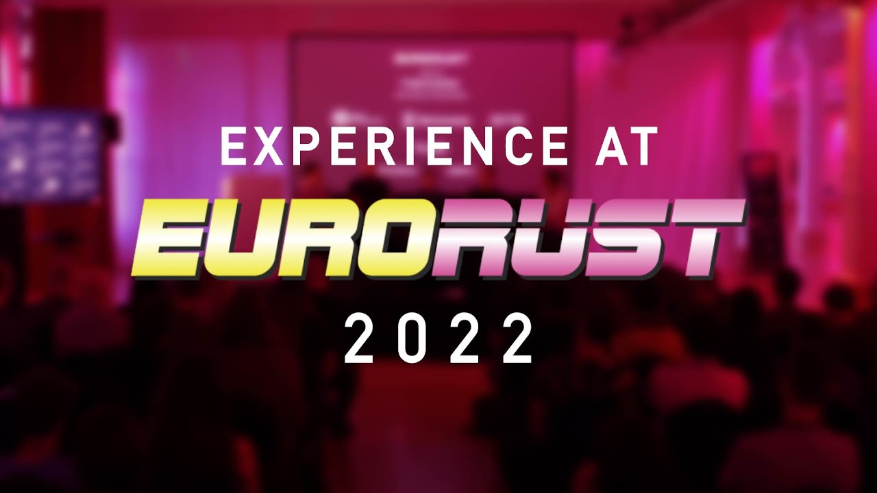Experience at EuroRust 2022