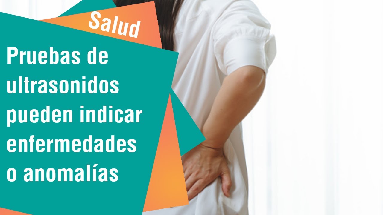 Pruebas de ultrasonidos pueden indicar que nuestros riñones no funcionan bien | Salud