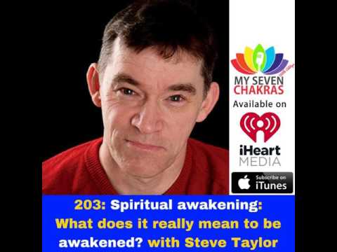 203: Spiritual awakening: What does it really mean to be awakened? with Steve Taylor
