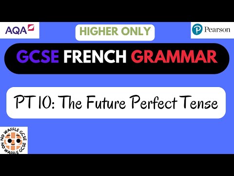 GCSE French Grammar: The Future Perfect tense ( pt10)