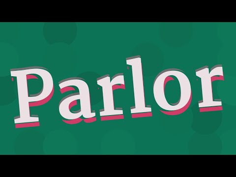 PARLOR pronunciation • How to pronounce PARLOR