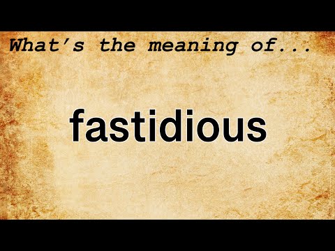 Fastidious Meaning | Definition of Fastidious