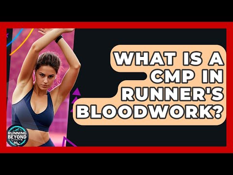 What Is A CMP In Runner's Bloodwork? - Running Beyond Limits