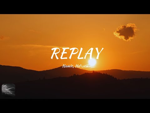 Namic, HeÉ…ven - Replay (Lyrics)