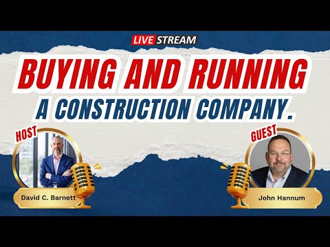 LIVE John Hannum- Buying and running a construction company