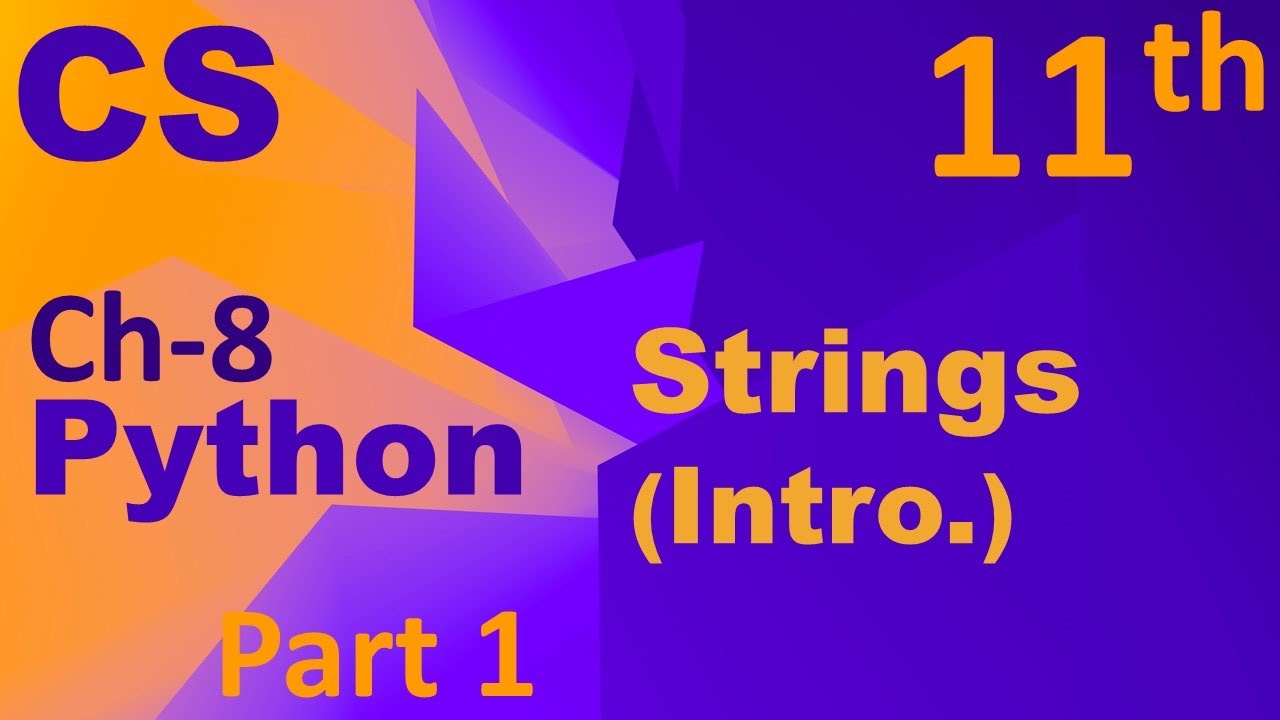Python-Strings (Introduction) Computer Science Chapter 8 Class 11