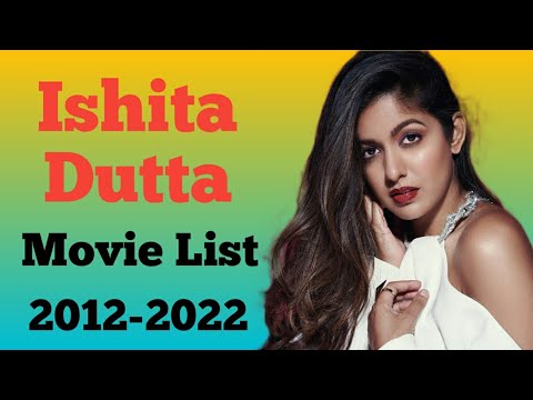Ishita Dutta All Movie List 2012-2022 || Ashu Da Adda