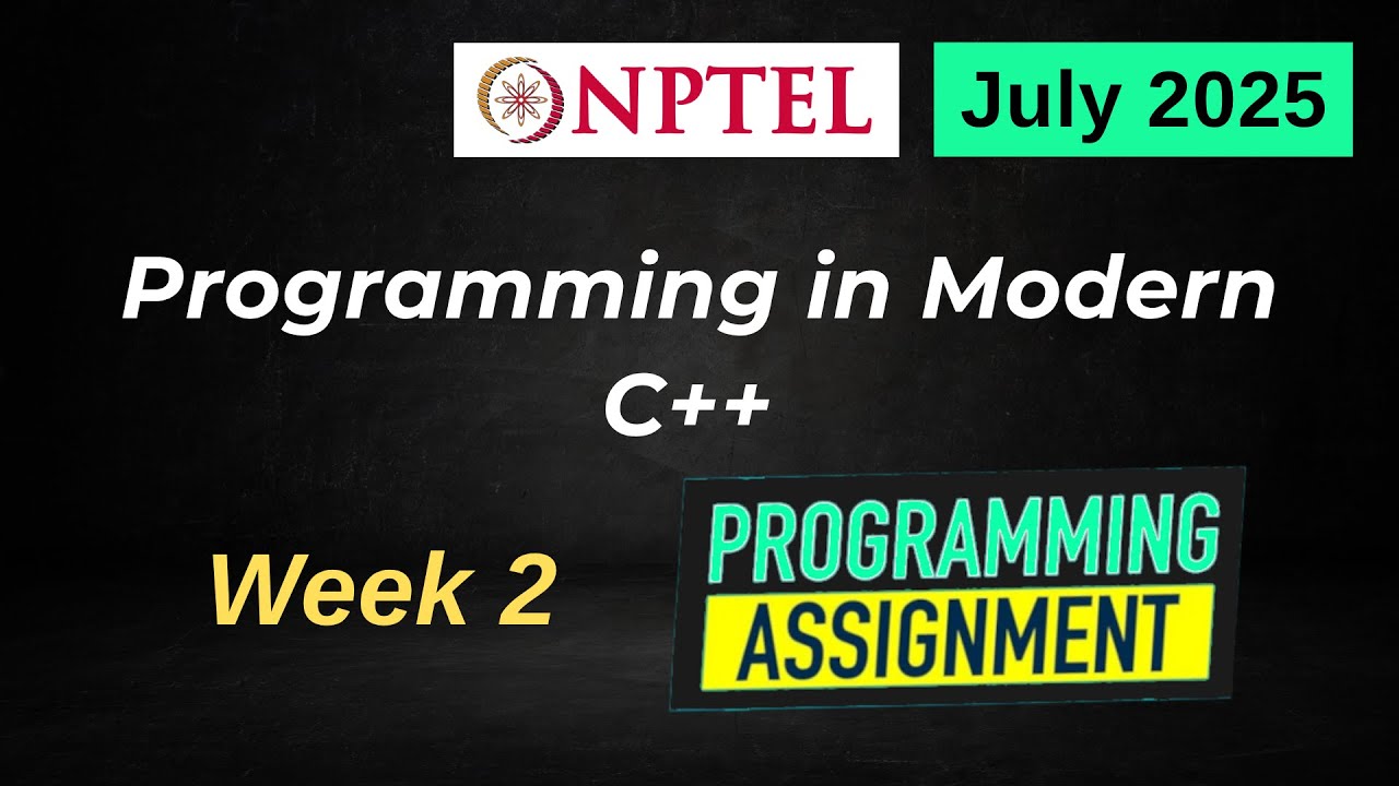NPTEL Programming in Modern C++ WEEK 2 Programming Assignments | July 2025