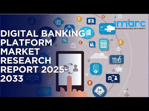 Digital Banking Platform Market Size, Share & Trends 2025-2033