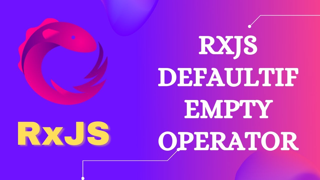 91. RxJS DefaultIfEmpty Operator. Learn RxJS Conditional and Boolean DefaultIfEmpty Operator - RxJS