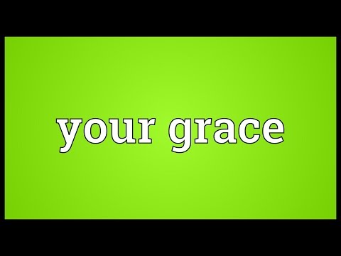 Your grace Meaning