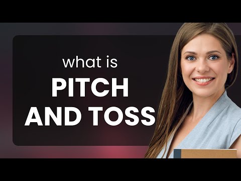 English Phrases Unpacked: "Pitch and Toss"