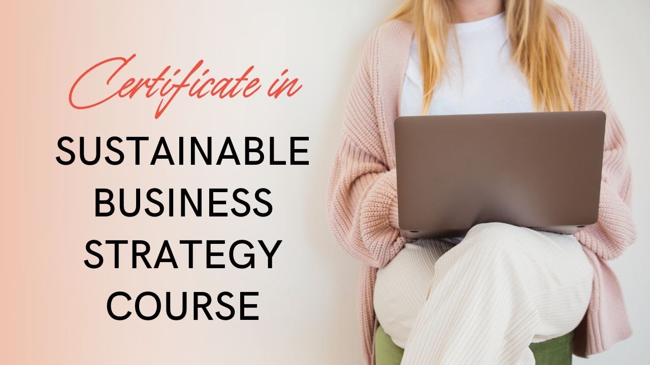 Certificate in Sustainable Business Strategy Course