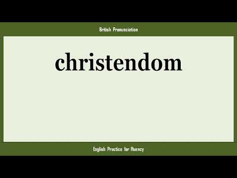 christendom, How to Say or Pronounce CHRISTENDOM in American, British, Australian English