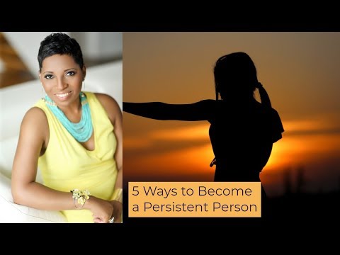 5 Ways to Become a Persistent Person