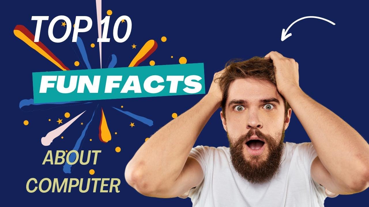 Top 10 Mind-Blowing Fun Facts About Computers