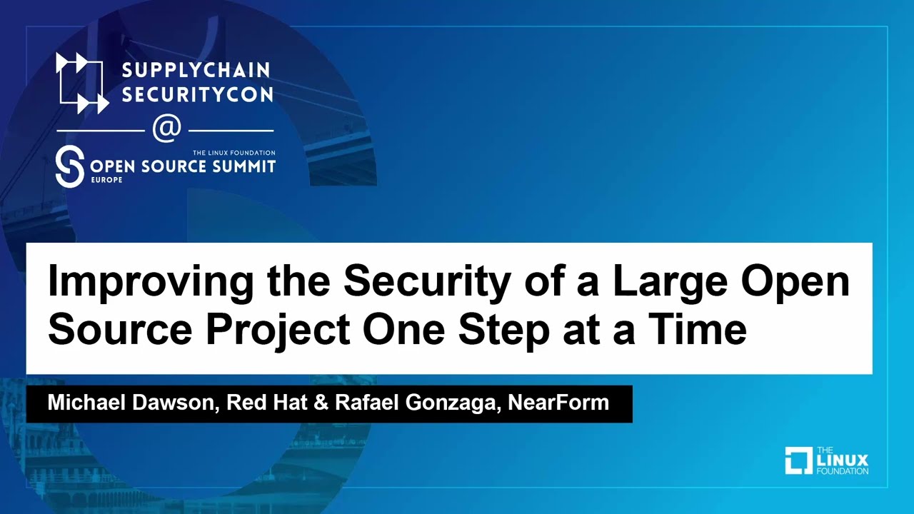 Improving the Security of a Large Open Source Project One Step... - Michael Dawson & Rafael Gonzaga