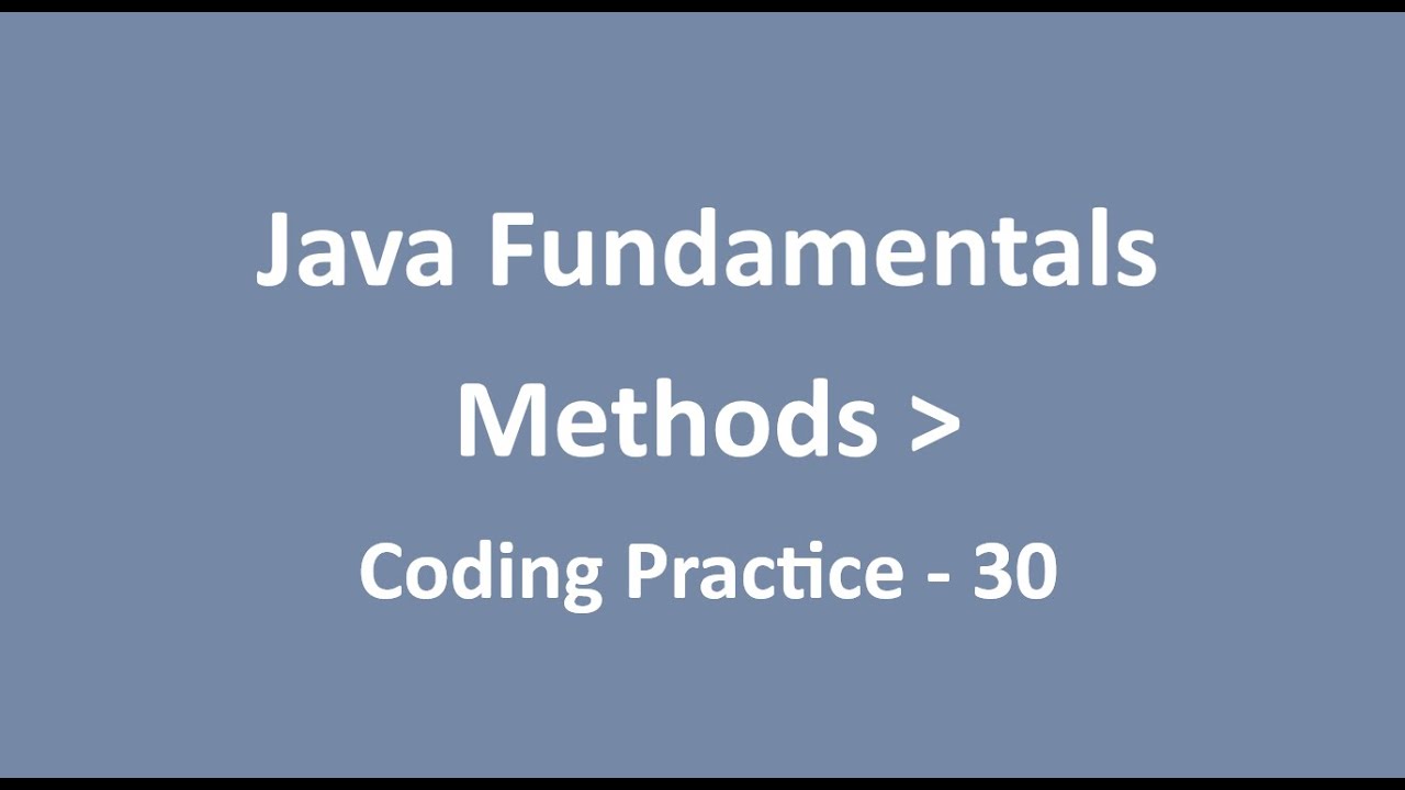 Coding Practice - 30 || Methods || Java Fundamentals || NxtWave || CCBP