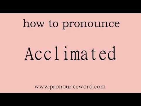 Acclimated: How to pronounce Acclimated in english (correct!).Start with A. Learn from me.