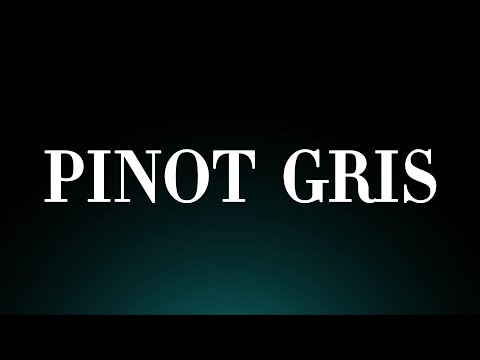 Pinot Gris! Pronunciation (Wine)