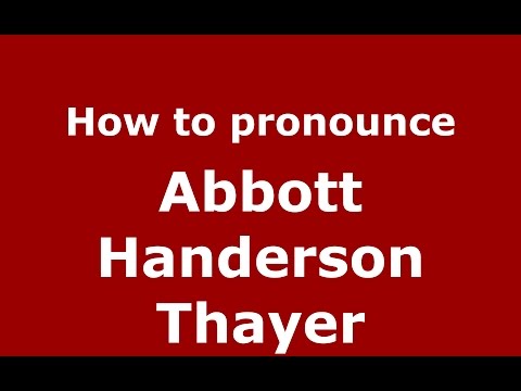 How to pronounce Abbott Handerson Thayer (American English/US) - PronounceNames.com
