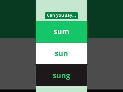 Can you say SUM, SUN, and SUNG correctly?