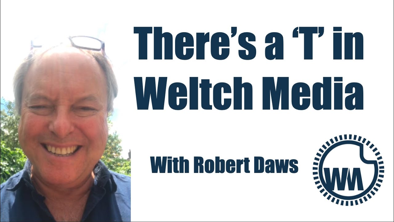 Robert Daws discovers there’s a 'T' in Weltch Media