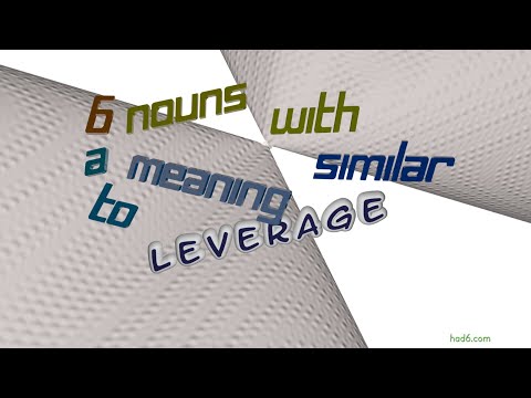 leverage - 8 nouns which are synonyms of leverage (sentence examples)