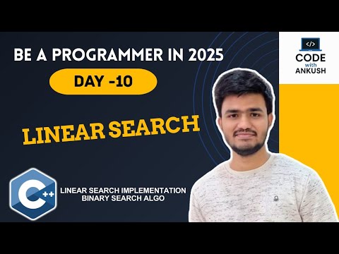 Day 10 | Linear Search Explained | Searching Algorithms in C++ | Be a Programmer in 2025