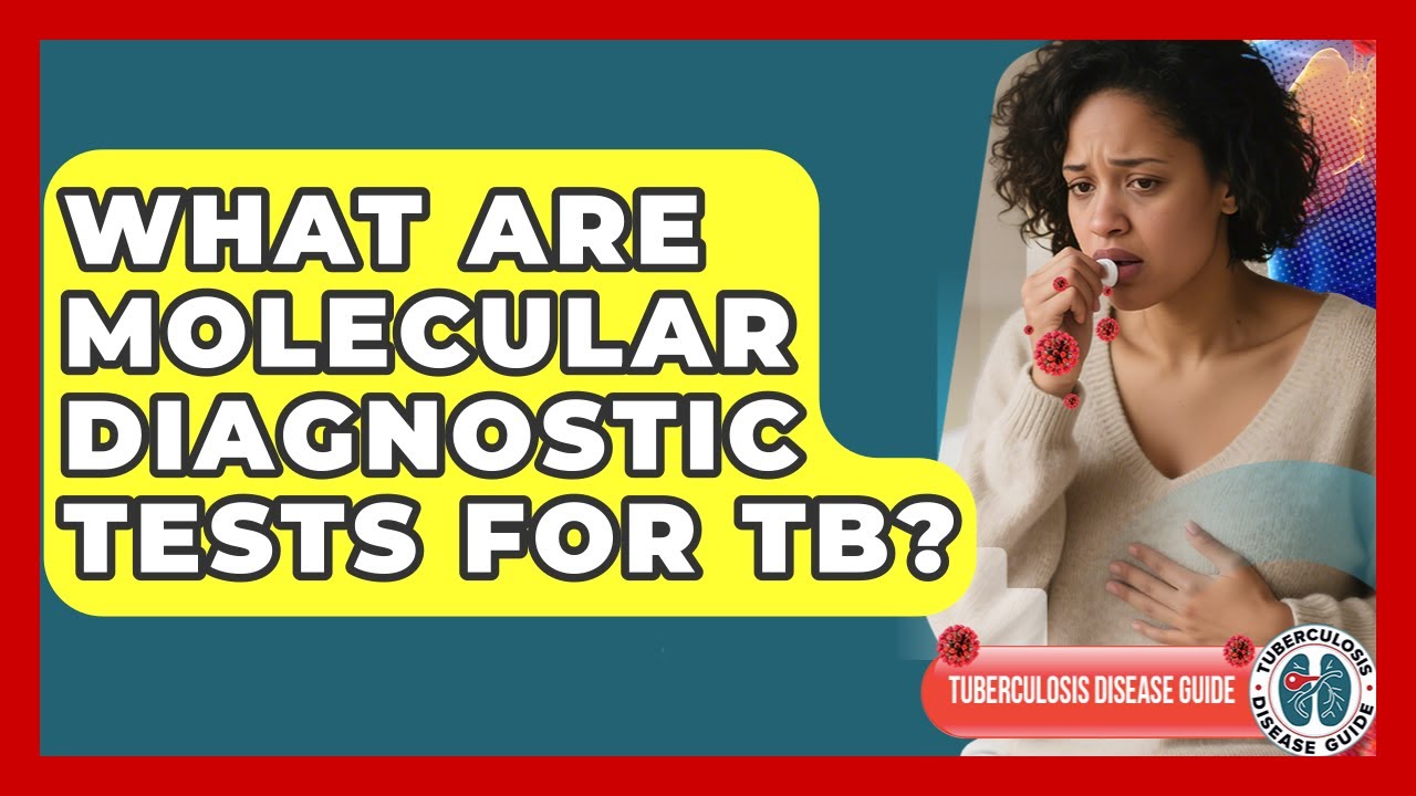 What Are Molecular Diagnostic Tests For TB? - Tuberculosis Disease Guide