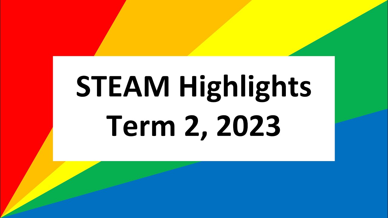 STEAM Highlights Term 2, 2023