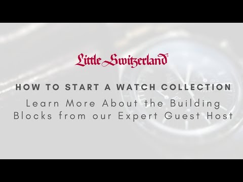 Little Switzerland's YouTube Event on How to Start a Watch Collection!
