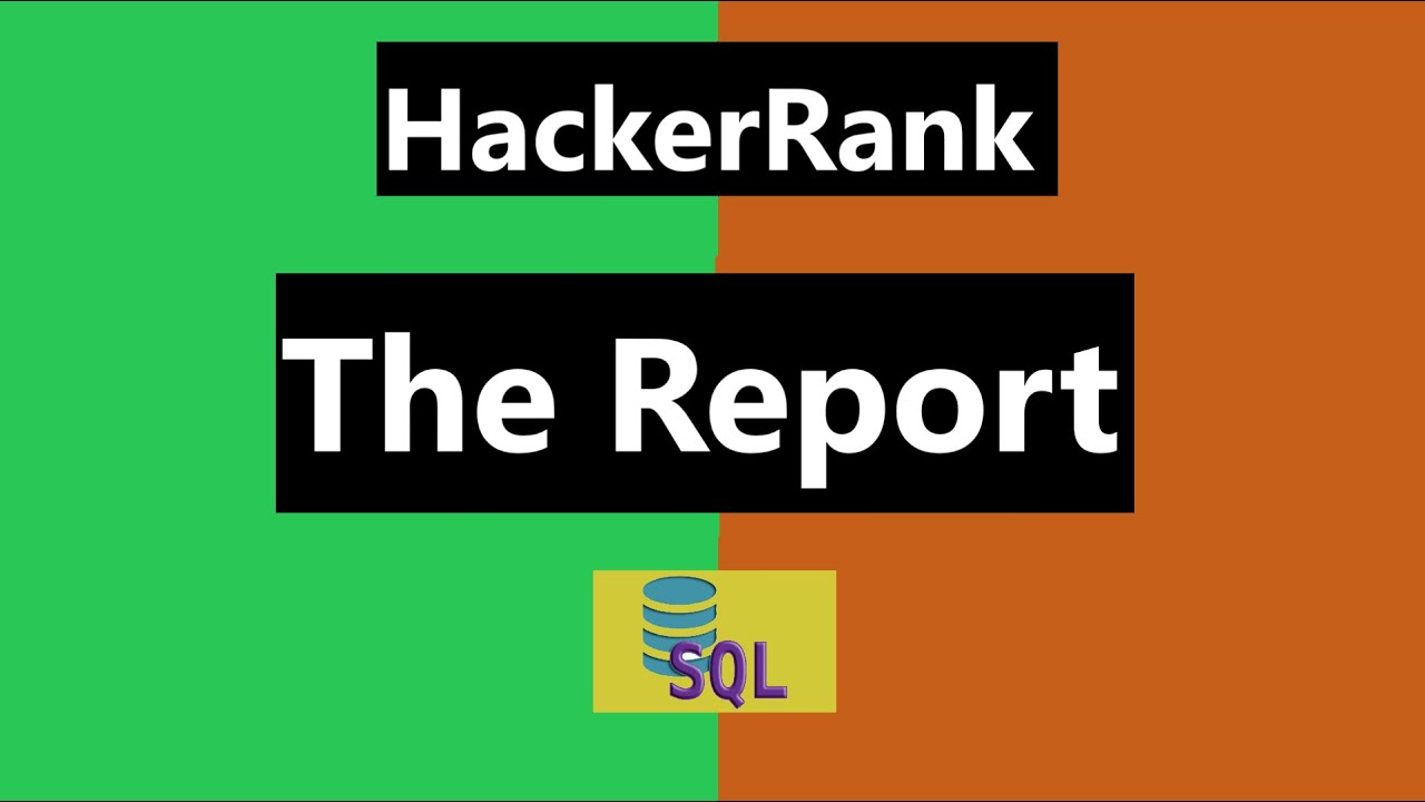 The Report Hackerrank Solution - SQL | Hackerrank SQL