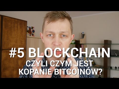 #5 Kurs Bitcoin - Blockchain czyli czym jest kopanie bitcoinów?