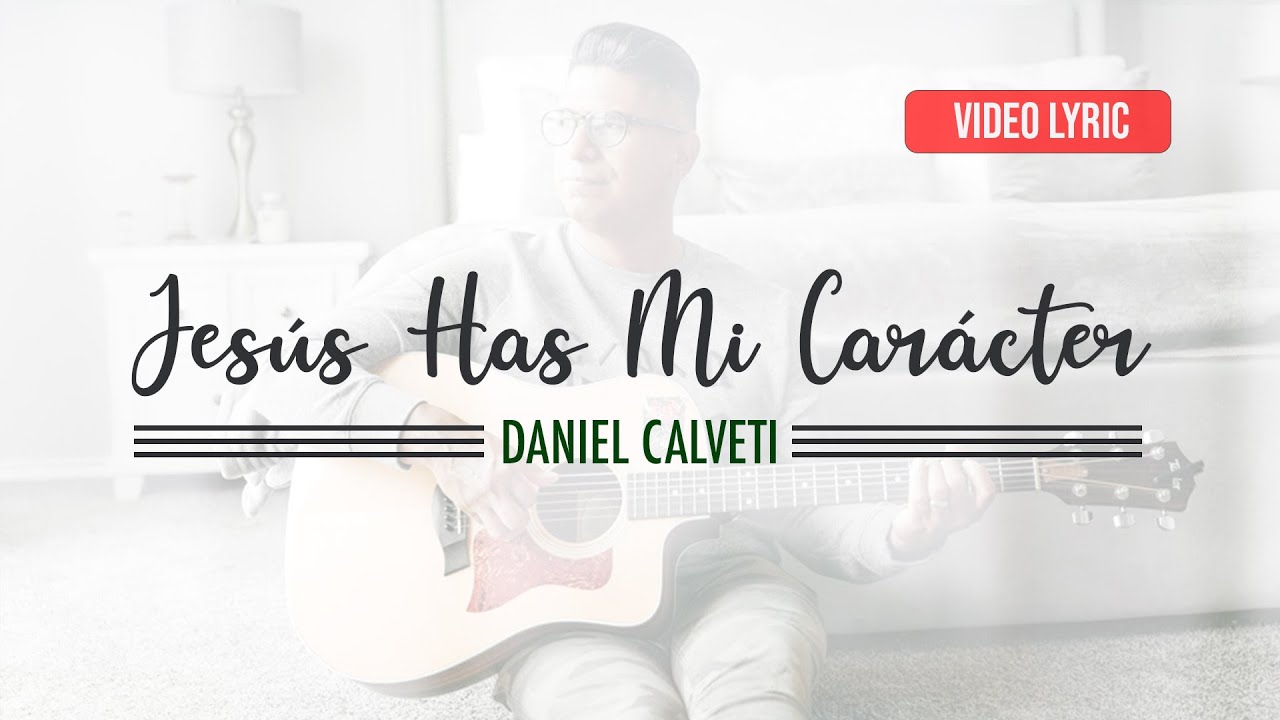 Jesus Has Mi Carácter - Daniel Calveti - Solo Tu Gracia | Video Oficial