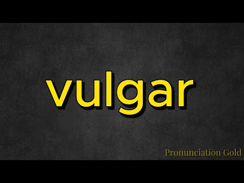 How to Say Vulgar - Pronounce it Correctly Every Time!