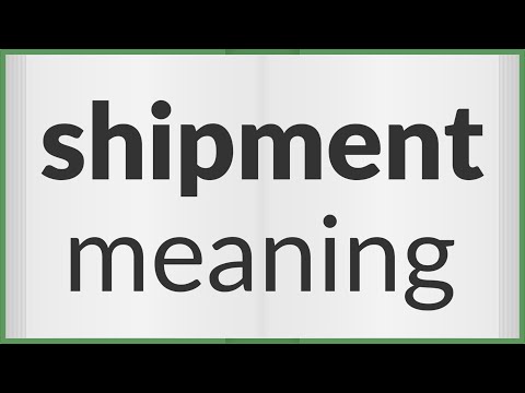 Shipment | meaning of Shipment