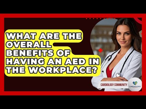 What Are The Overall Benefits Of Having An AED In The Workplace? - Cardiology Community