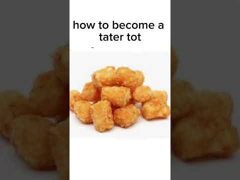 how to become a tater tot #short