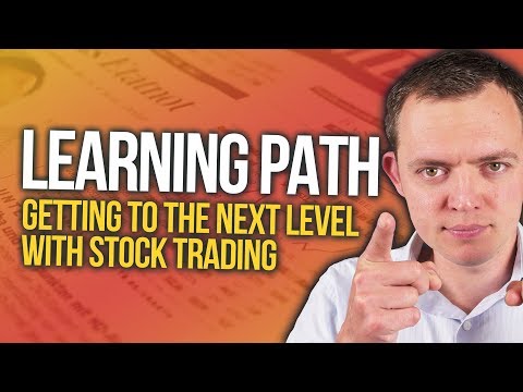 Learning Path: Getting to the Next Level with Trading & Investing in Stocks