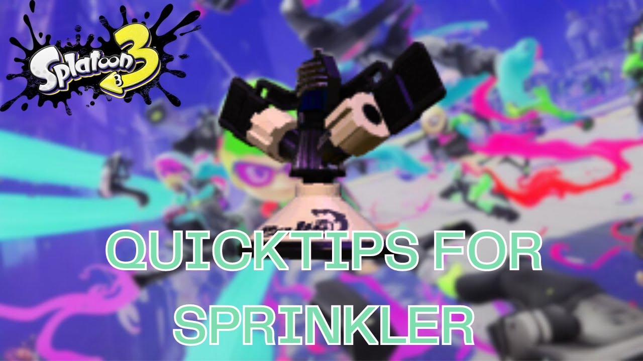 quick tips for sprinkler Splatoon 3