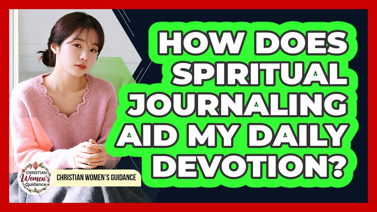 How Does Spiritual Journaling Aid My Daily Devotion?